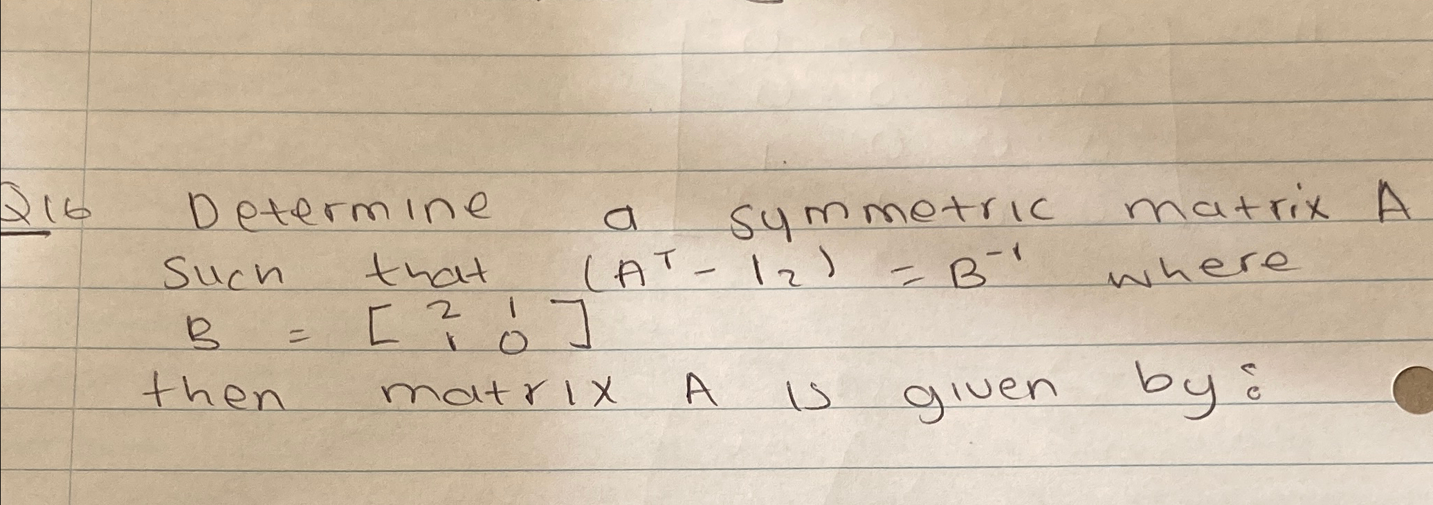 Solved Q16 ﻿Determine a symmetric matrix A such that | Chegg.com