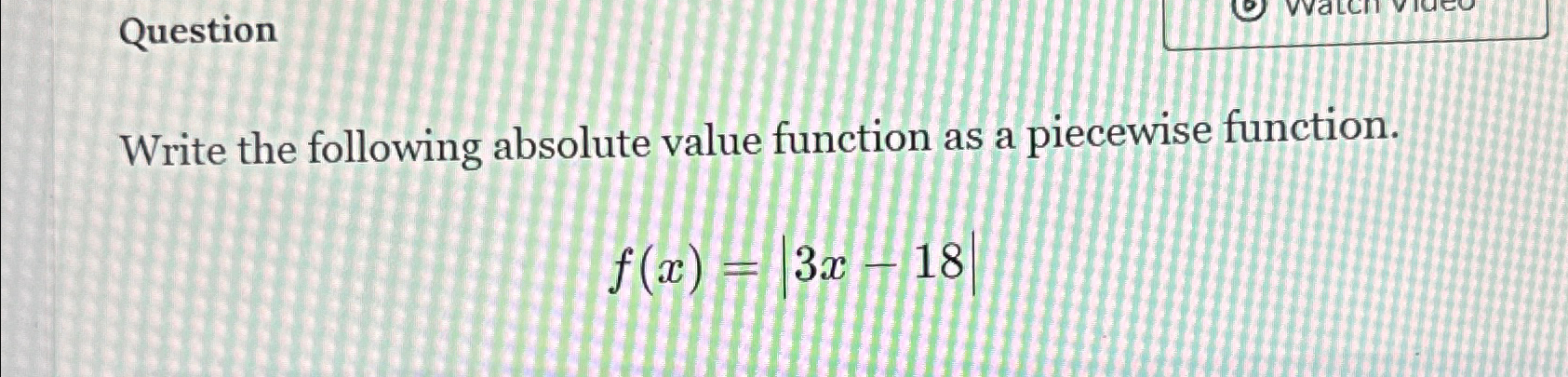 Solved QuestionWrite the following absolute value function | Chegg.com