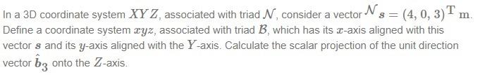 Solved In a 3D coordinate system XY Z, associated with triad | Chegg.com