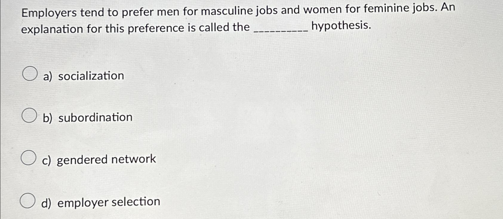 Solved Employers tend to prefer men for masculine jobs and | Chegg.com