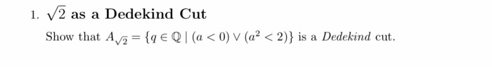 Solved 1. V2 as a Dedekind Cut Show that A= {q€ Q| (a