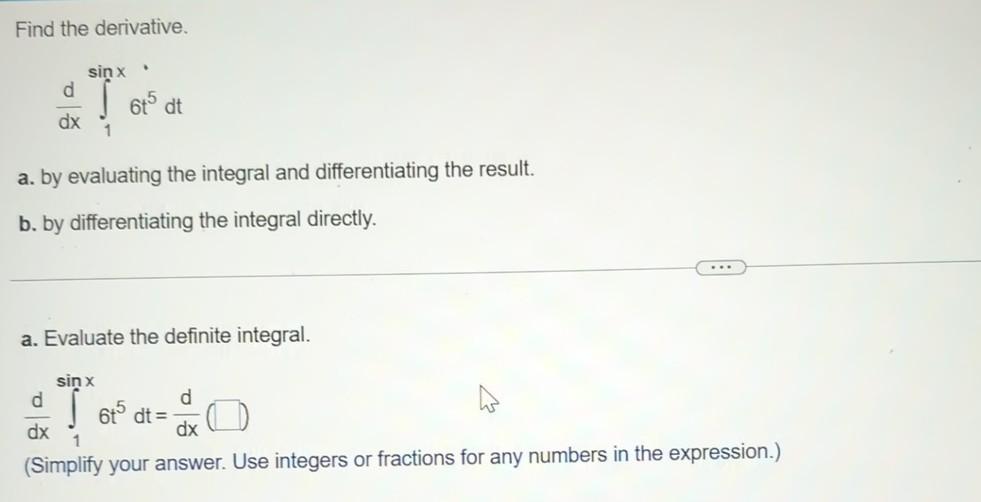 Solved Find the derivative.ddx∫1sinx6t5dta. ﻿by evaluating | Chegg.com
