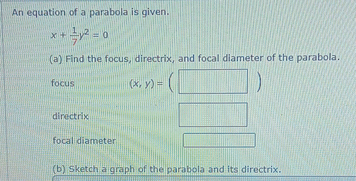 An equation of a parabola is given. x+71y2=0 (a) Find | Chegg.com