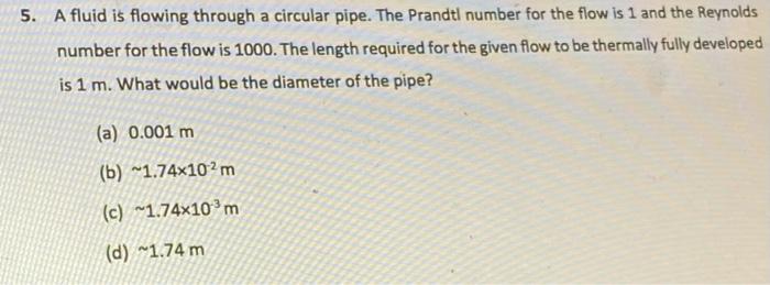 Solved 5. A fluid is flowing through a circular pipe. The | Chegg.com