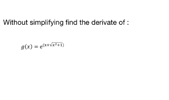 Solved Without simplifying find the derivate of | Chegg.com