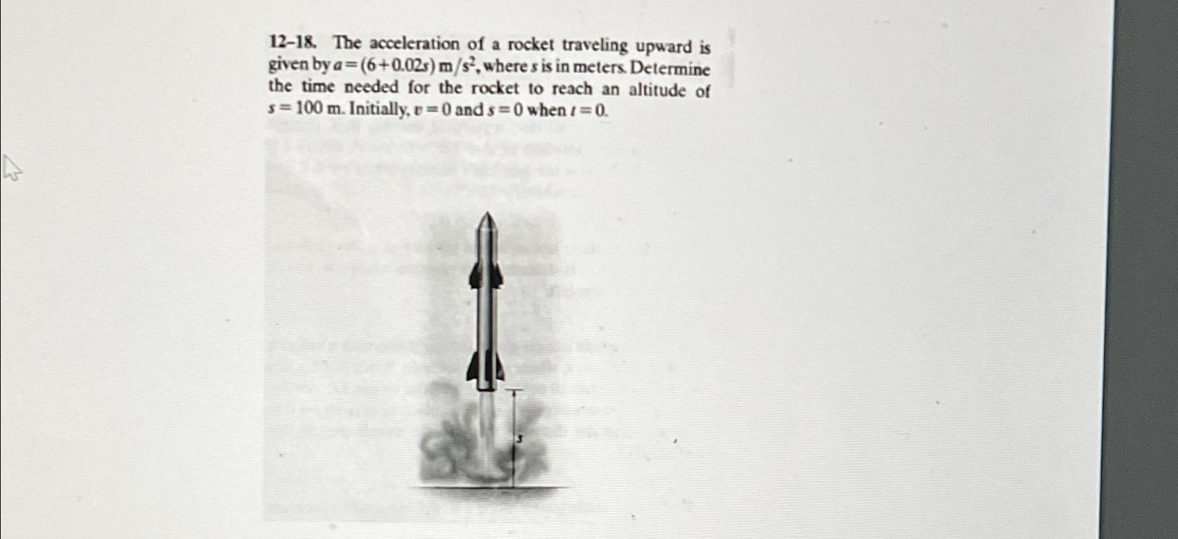 Solved 12-18. ﻿The acceleration of a rocket traveling upward | Chegg.com