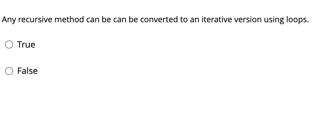 Solved Any recursive method can be can be converted to an | Chegg.com