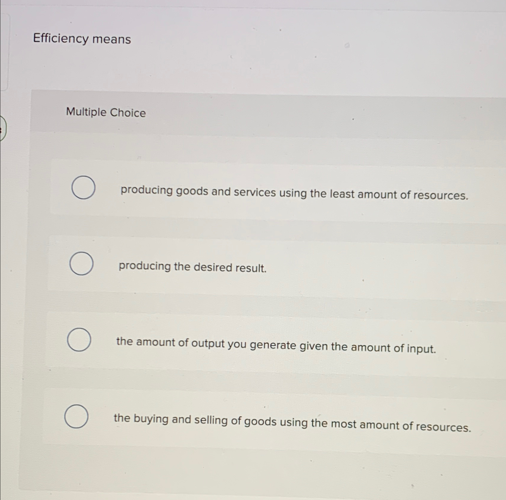 Solved Efficiency meansMultiple Choiceproducing goods and | Chegg.com