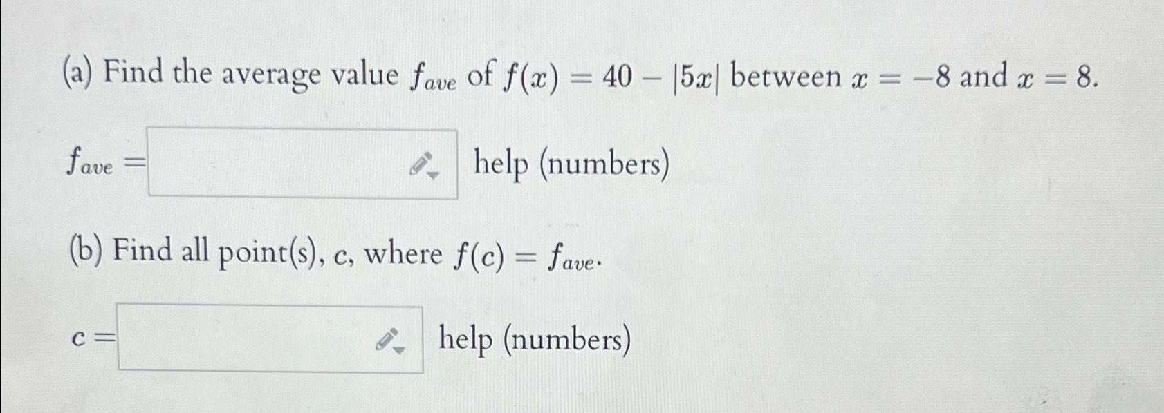 Solved (a) ﻿Find the average value fave ﻿of f(x)=40-|5x| | Chegg.com