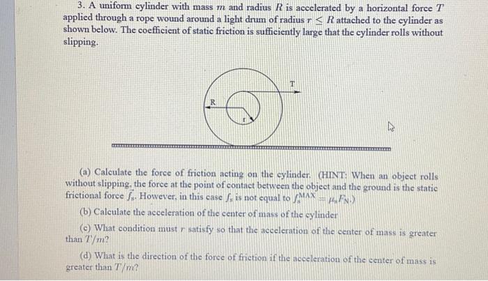 Solved 3. A uniform cylinder with mass m and radius R is | Chegg.com