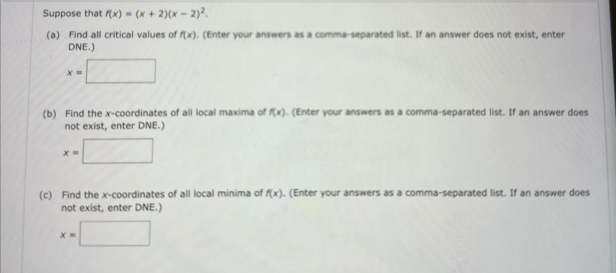 Solved Suppose that f(x)=(x+2)(x-2)2(a) ﻿Find all critical | Chegg.com