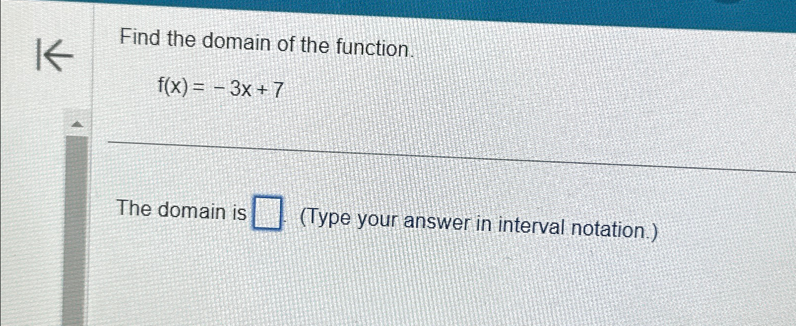 Solved Find The Domain Of The Function F X 3x 7the Domain