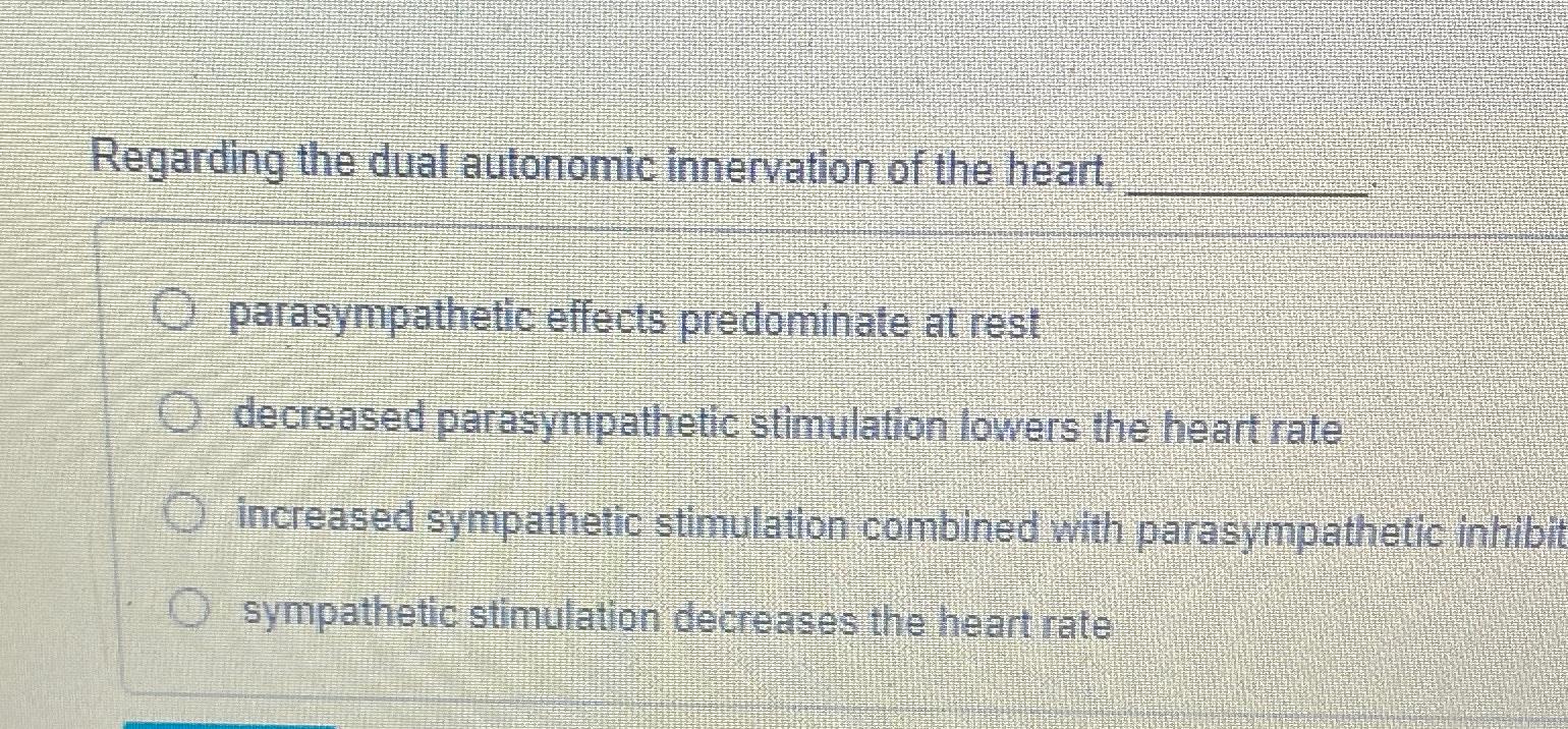 Solved Regarding the dual autonomic innervation of the | Chegg.com
