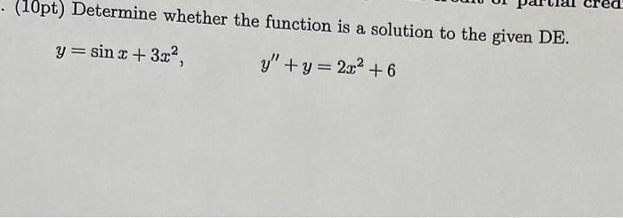 Solved · (10pt) Determine whether the function is a solution | Chegg.com