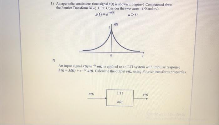 Solved 1) An aperiodic continuous time signal X(t) is shown | Chegg.com