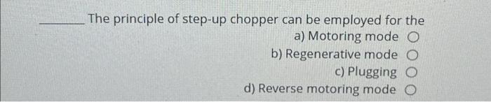 Solved The principle of step-up chopper can be employed for | Chegg.com