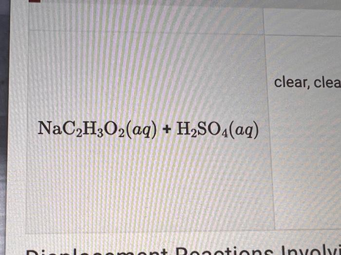Solved clear, clea NaC2H3O2(aq)+H2SO4(aq) | Chegg.com