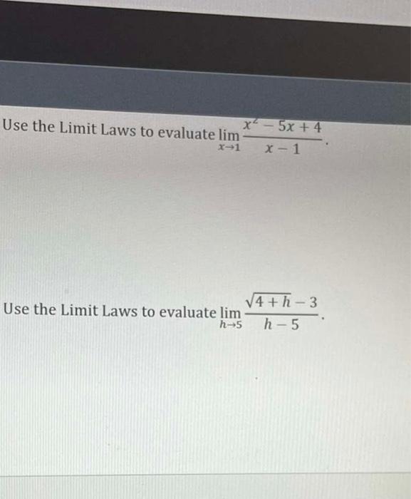 Solved Use the Limit Laws to evaluate lim x - 5x + 4 X-1 X-1 | Chegg.com