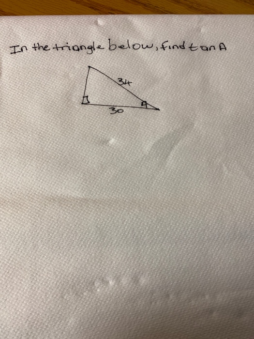 Solved In the triangle below, find tanA 34 K 30 | Chegg.com