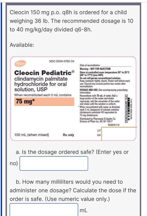 Solved Cleocin 150mg p.o. q8h is ordered for a child | Chegg.com