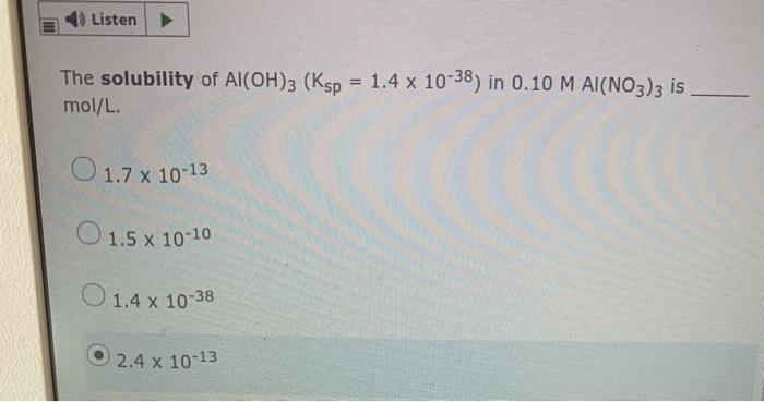 Solved Listen The solubility of Al(OH)3 (Ksp = 1.4 x 10-38) | Chegg.com