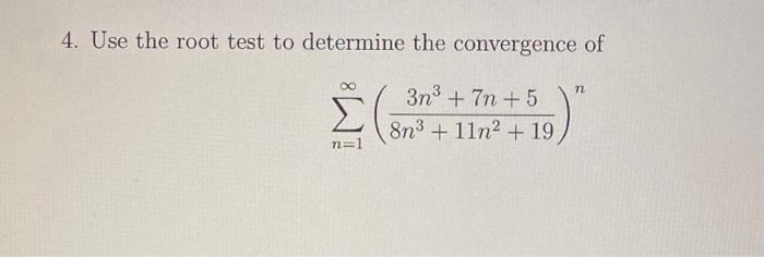 Solved 4. Use the root test to determine the convergence of | Chegg.com