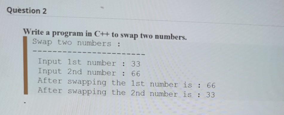 Solved Question 2 Write a program in C++ to swap two | Chegg.com