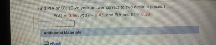 Solved Find P(A or B). (Give your answer correct to two | Chegg.com