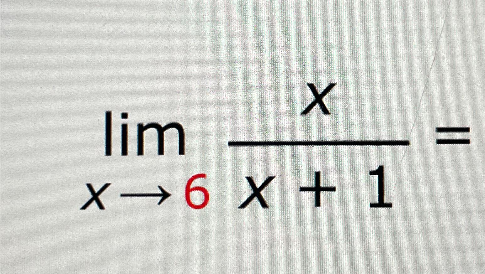Solved limx→6xx+1= | Chegg.com