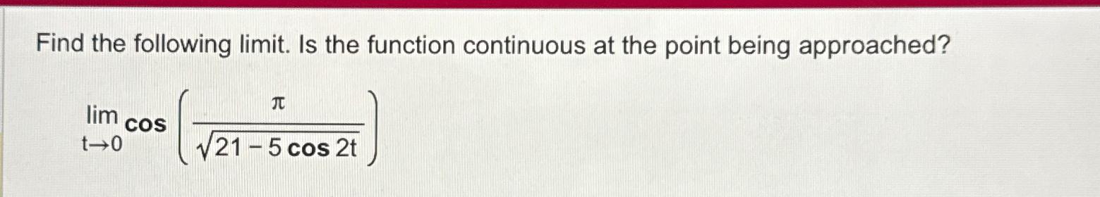 Solved Find the following limit. ﻿Is the function continuous | Chegg.com