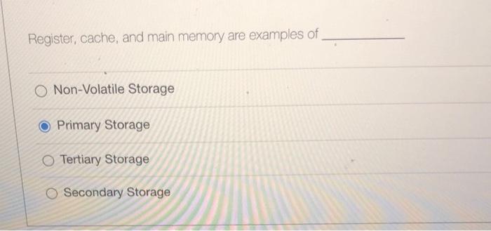 Solved Register, cache, and main memory are examples of | Chegg.com