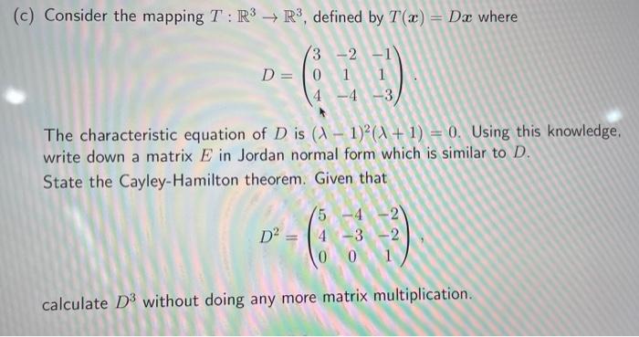 Solved c) Consider the mapping T:R3→R3, defined by T(x)=Dx | Chegg.com