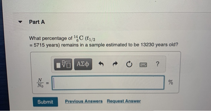 Solved Part A What percentage of 14C (t1/2 = 5715 years) | Chegg.com