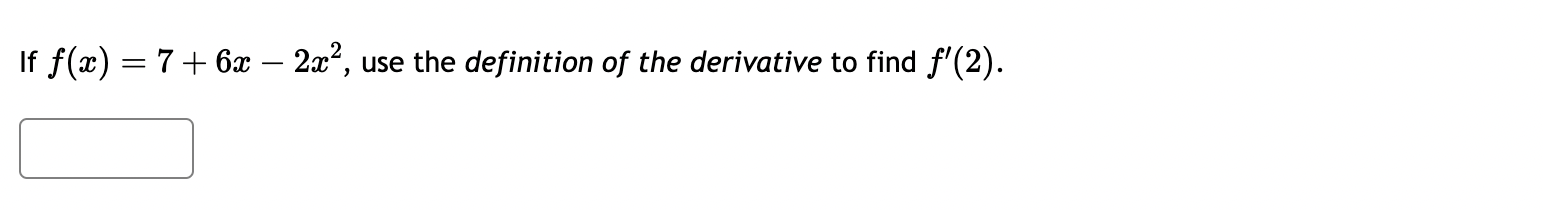 Solved If f(x)=7+6x-2x2, ﻿use the definition of the | Chegg.com