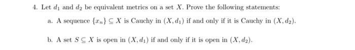 Solved 4. Let d1 and d2 be equivalent metrics on a set X. | Chegg.com
