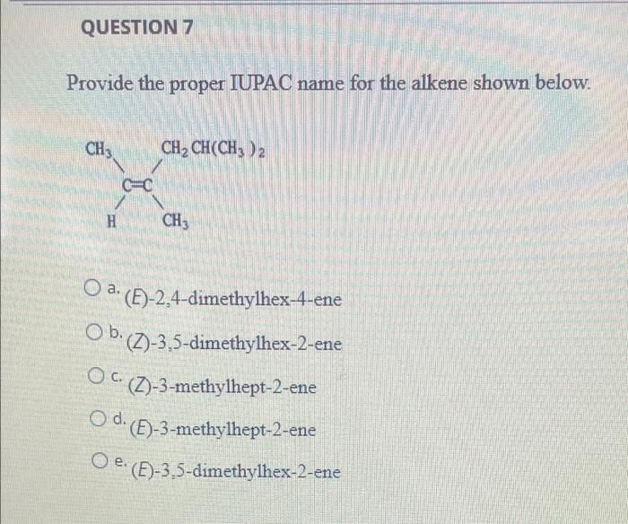 Solved QUESTION 7 Provide the proper IUPAC name for the | Chegg.com