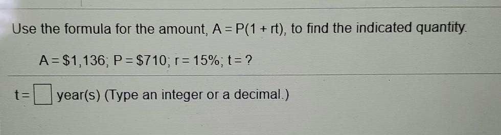 Solved Use the formula for the amount, A = P(1 + rt), to | Chegg.com