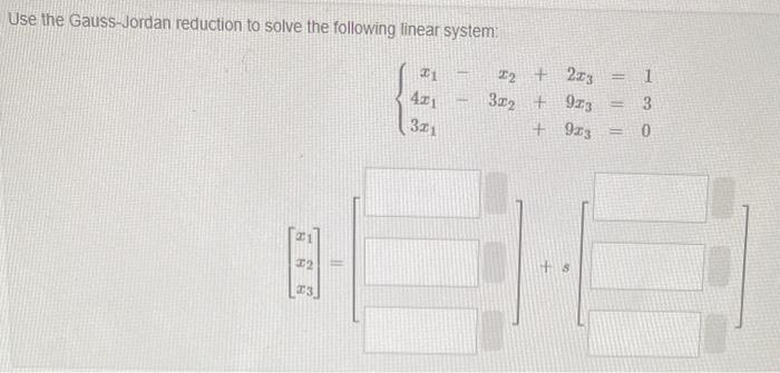 Solved Use the Gauss-Jordan reduction to solve the following | Chegg.com