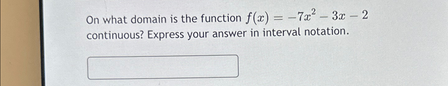 Solved On what domain is the function f(x)=-7x2-3x-2 | Chegg.com