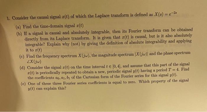 Solved 1. Consider the causal signal x(t) of which the | Chegg.com