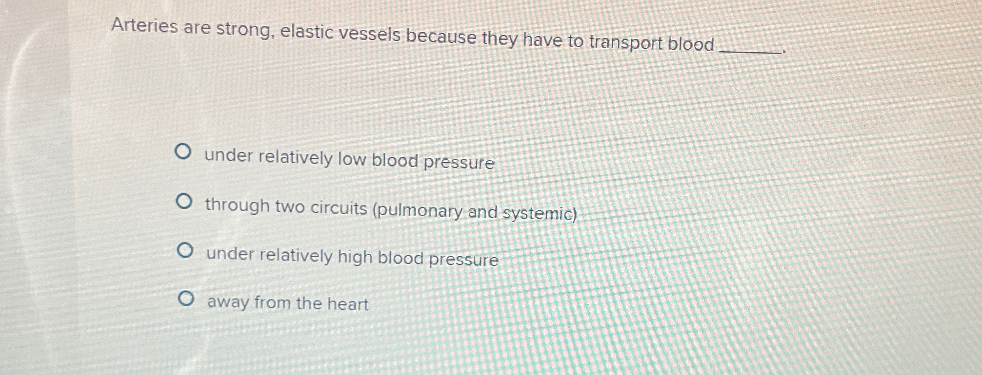 Solved Arteries are strong, elastic vessels because they | Chegg.com