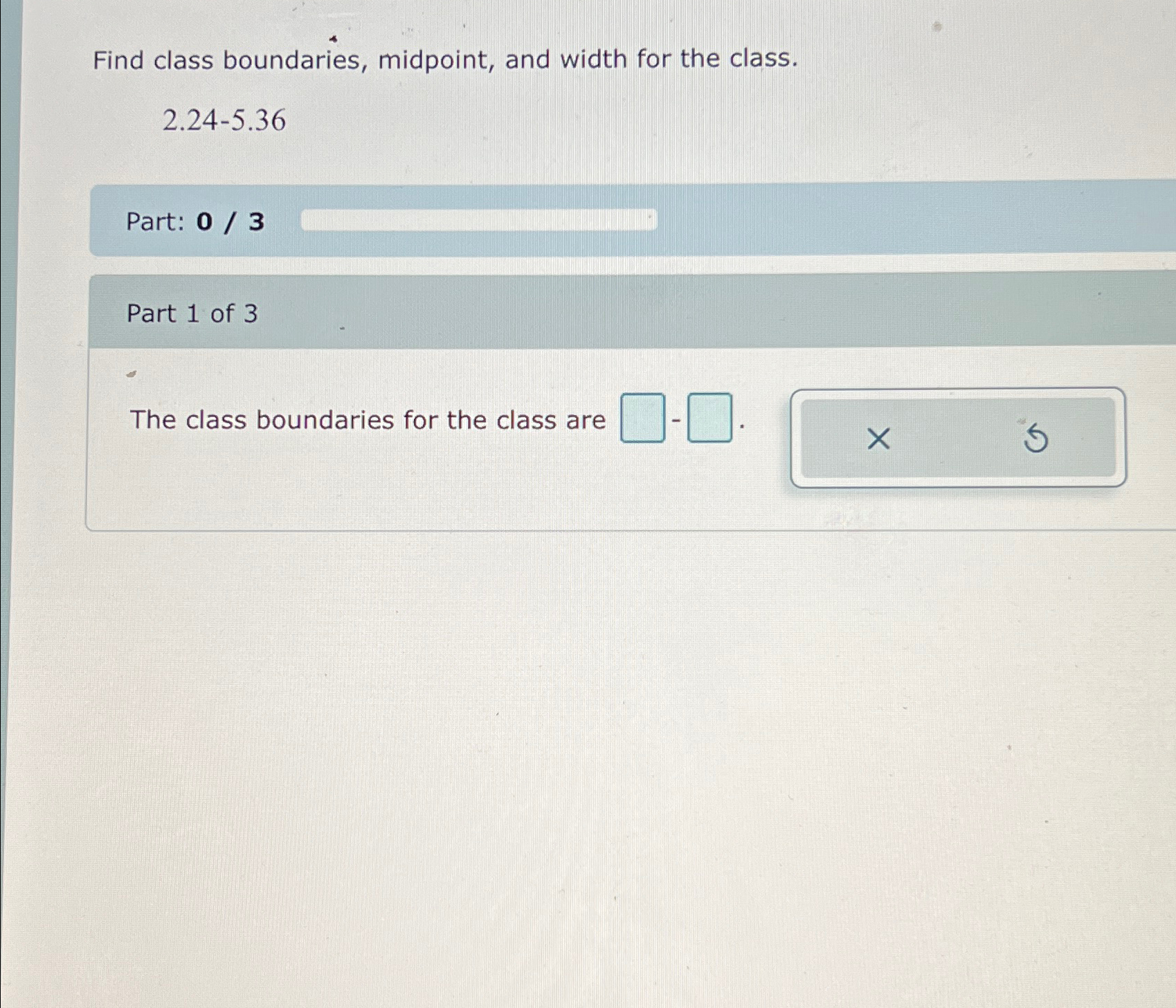 Solved Find class boundaries, midpoint, and width for the | Chegg.com