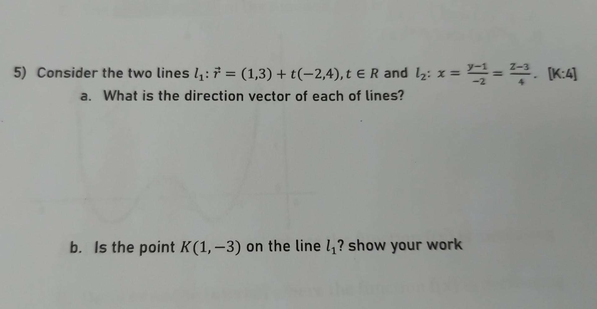 Solved 5) Consider the two lines l1:r=(1,3)+t(−2,4),t∈R and | Chegg.com