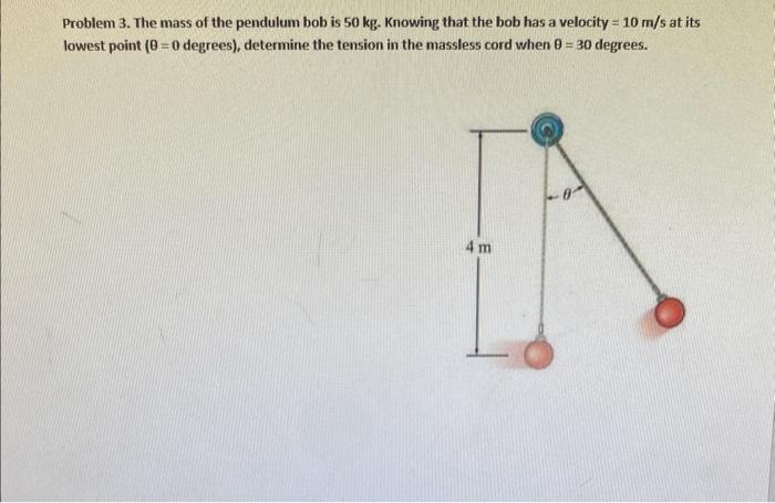 Solved Problem 3 The Mass Of The Pendulum Bob Is 50 Kg