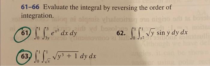 Solved 61-66 Evaluate the integral by reversing the order of | Chegg.com