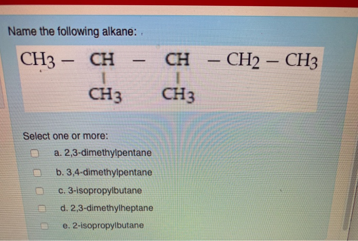 Solved Name the following alkane: . – CH2 – CH3 CH3 – CH CH3 | Chegg.com