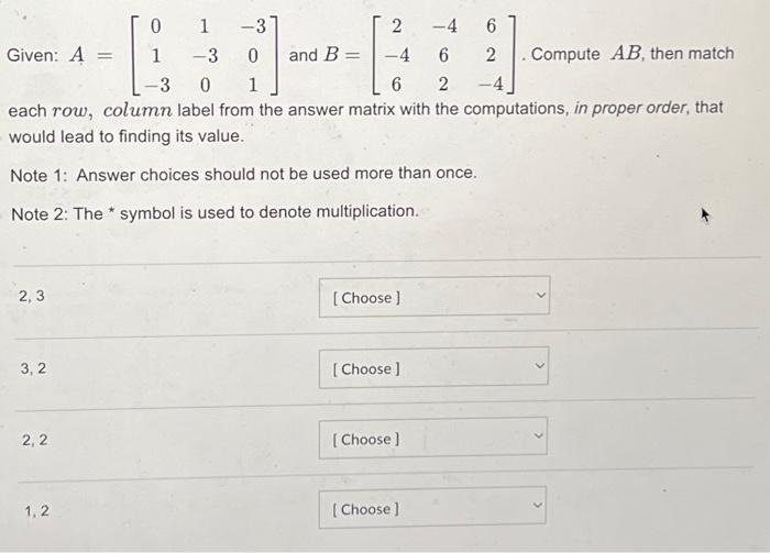 Solved Given: A=⎣⎡01−31−30−301⎦⎤ and B=⎣⎡2−46−46262−4⎦⎤. | Chegg.com