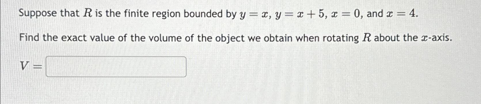Solved Suppose that R ﻿is the finite region bounded by | Chegg.com