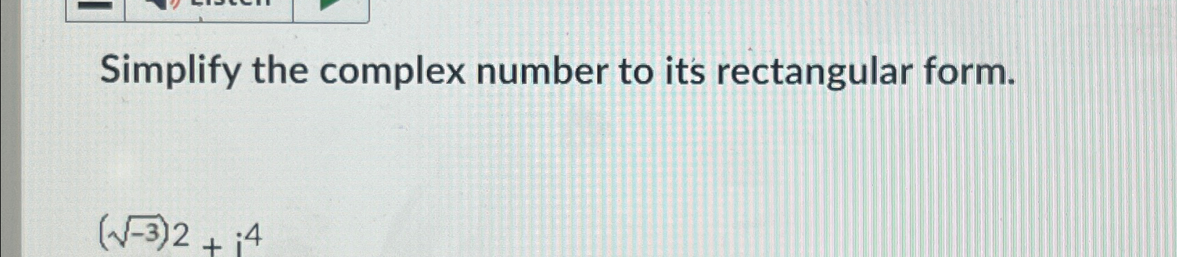 Solved Simplify the complex number to its rectangular | Chegg.com