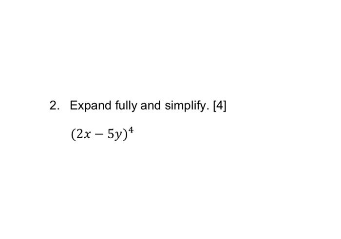 Solved 2. Expand fully and simplify. [4] (2x - 5y)¹ | Chegg.com